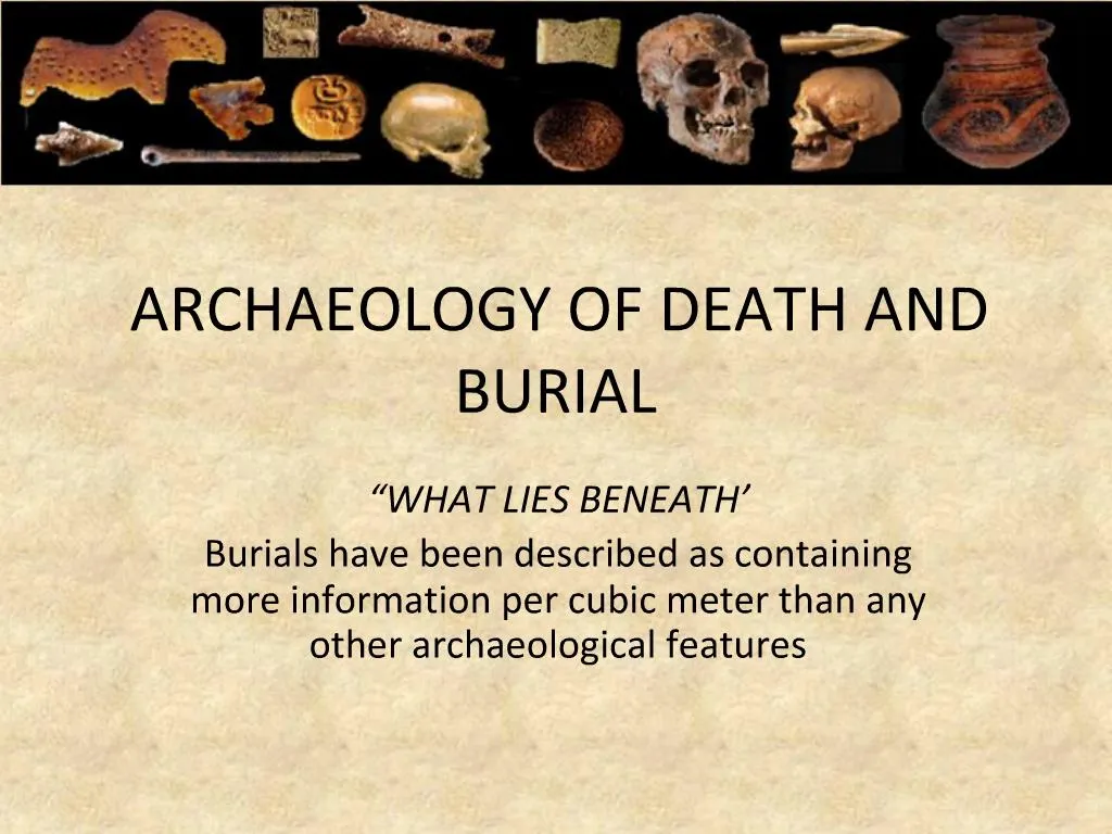 PPT - ARCHAEOLOGY OF DEATH AND BURIAL PowerPoint Presentation, free ...