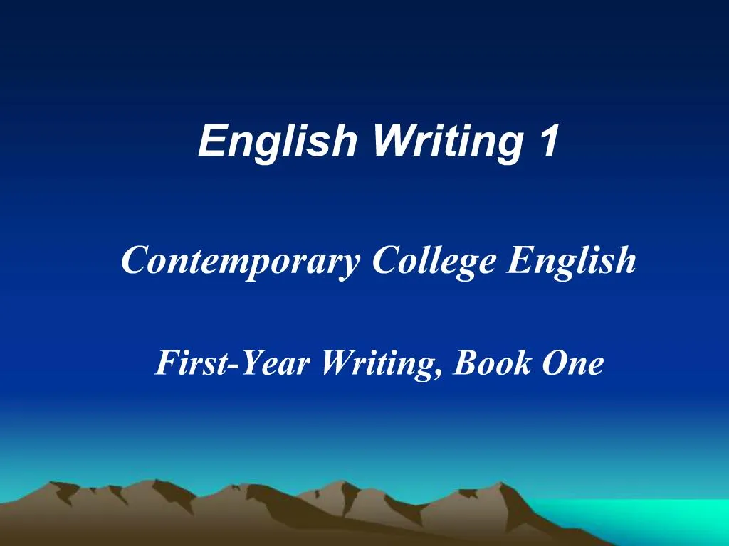 PPT - English Writing 1 Contemporary College English First-Year Writing ...
