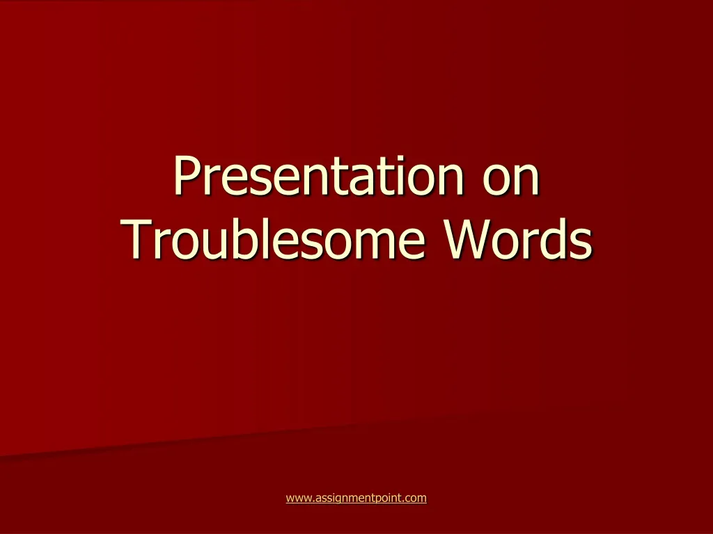 PPT - Presentation on Troublesome Words PowerPoint Presentation, free ...