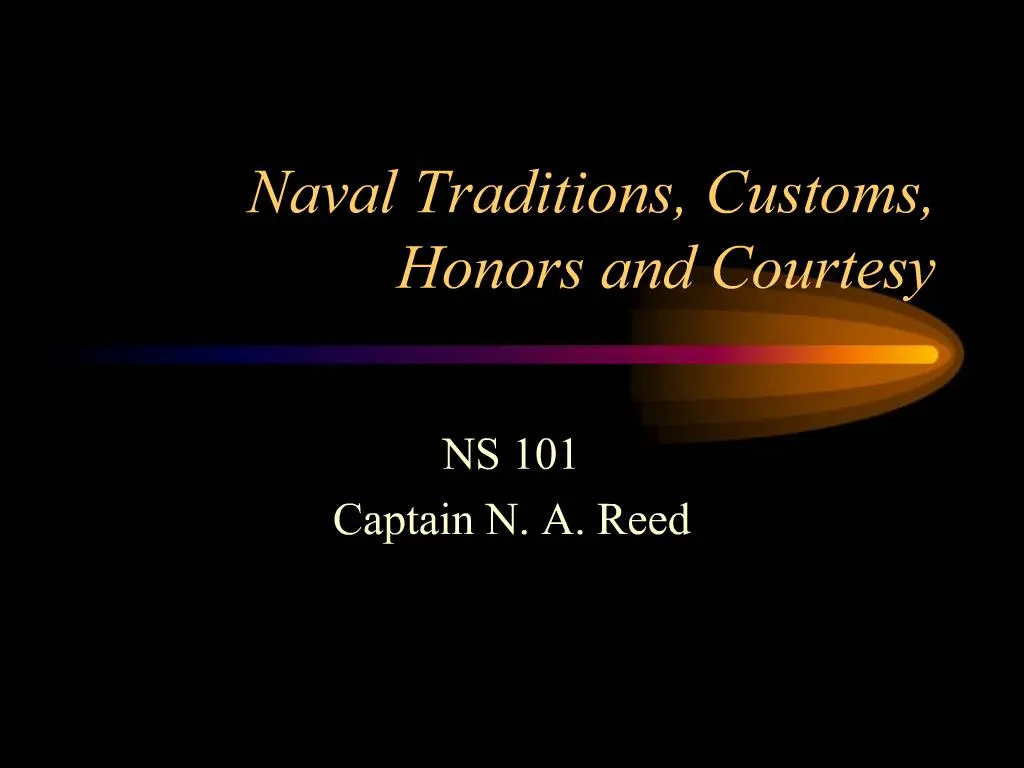 PPT - Naval Traditions, Customs, Honors and Courtesy PowerPoint ...