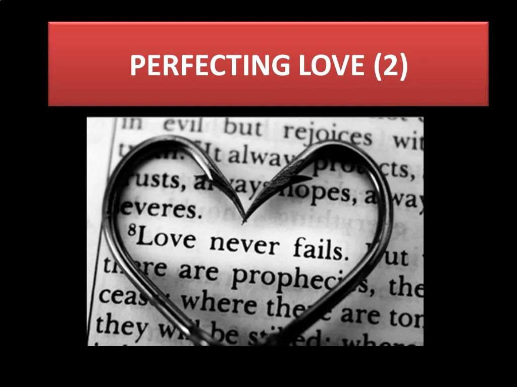PPT - PERFECTING LOVE 2 PowerPoint Presentation, free download - ID:1022755