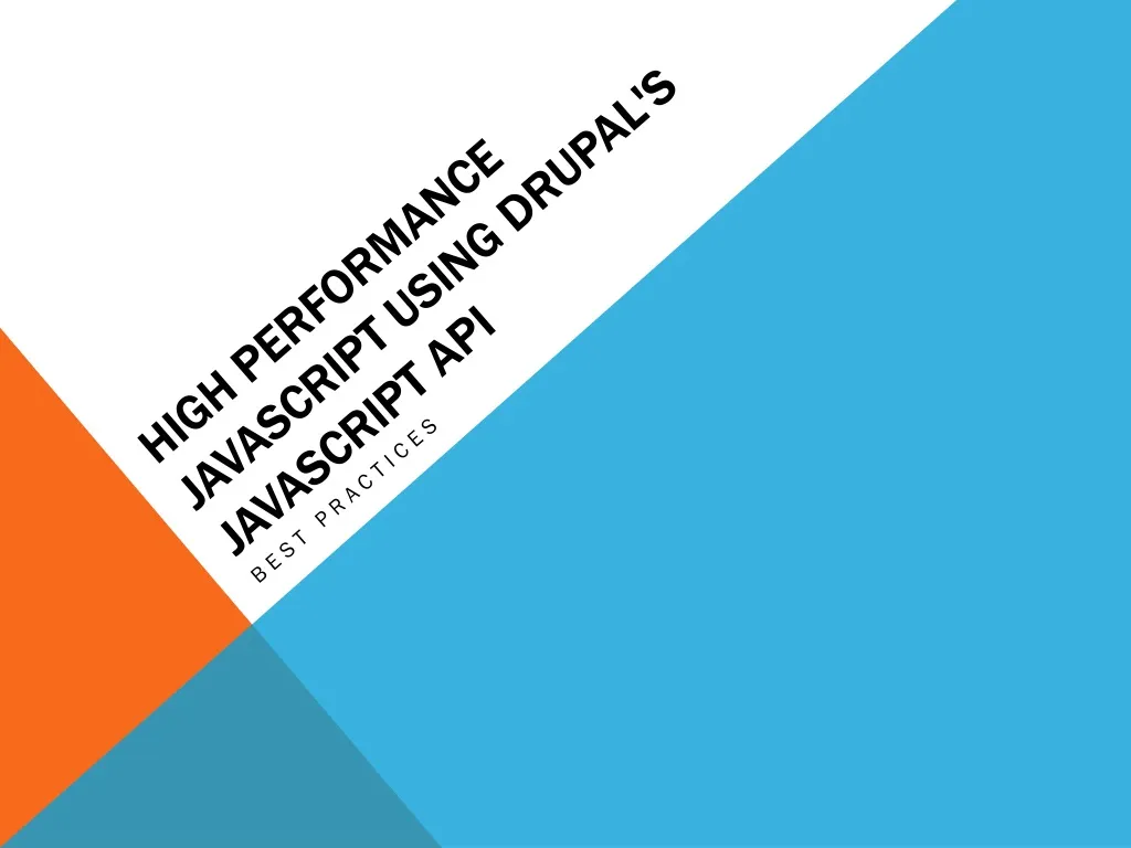 PPT - High Performance JavaScript using Drupal's JavaScript API PowerPoint Presentation - ID:1038576