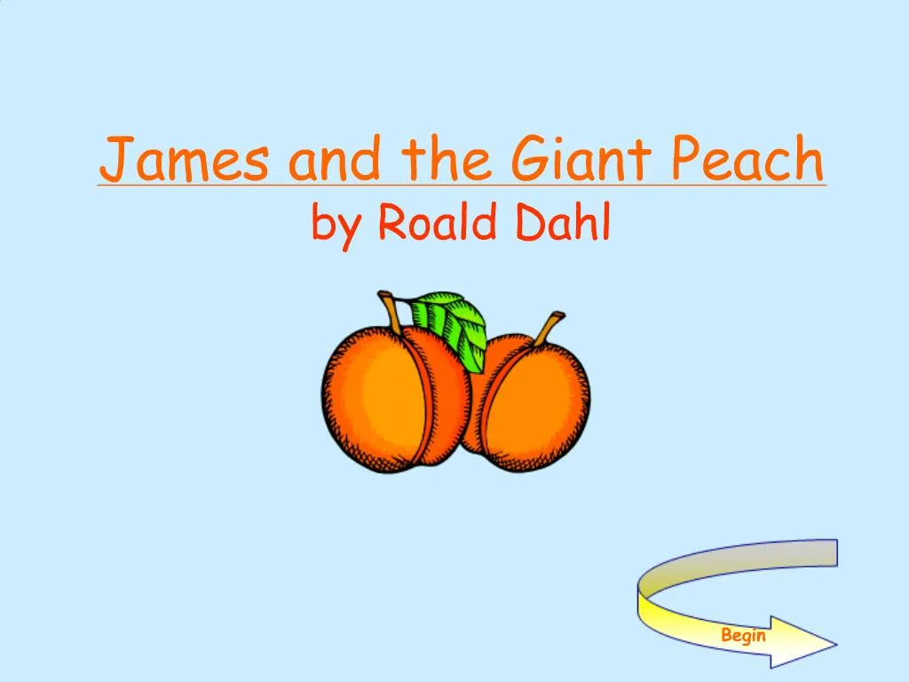 PPT - James and the Giant Peach by Roald Dahl PowerPoint Presentation ...