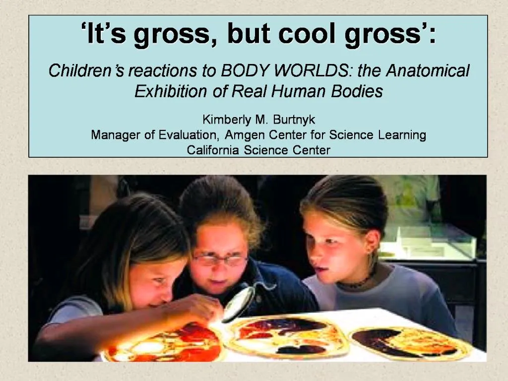 PPT - It s gross, but cool gross : Children s reactions to BODY WORLDS ...