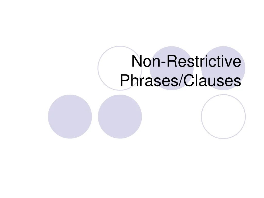 PPT - Non-Restrictive Phrases/Clauses PowerPoint Presentation, free ...