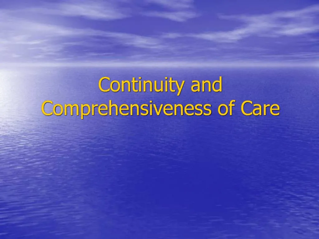 PPT - Continuity and Comprehensiveness of Care PowerPoint Presentation ...