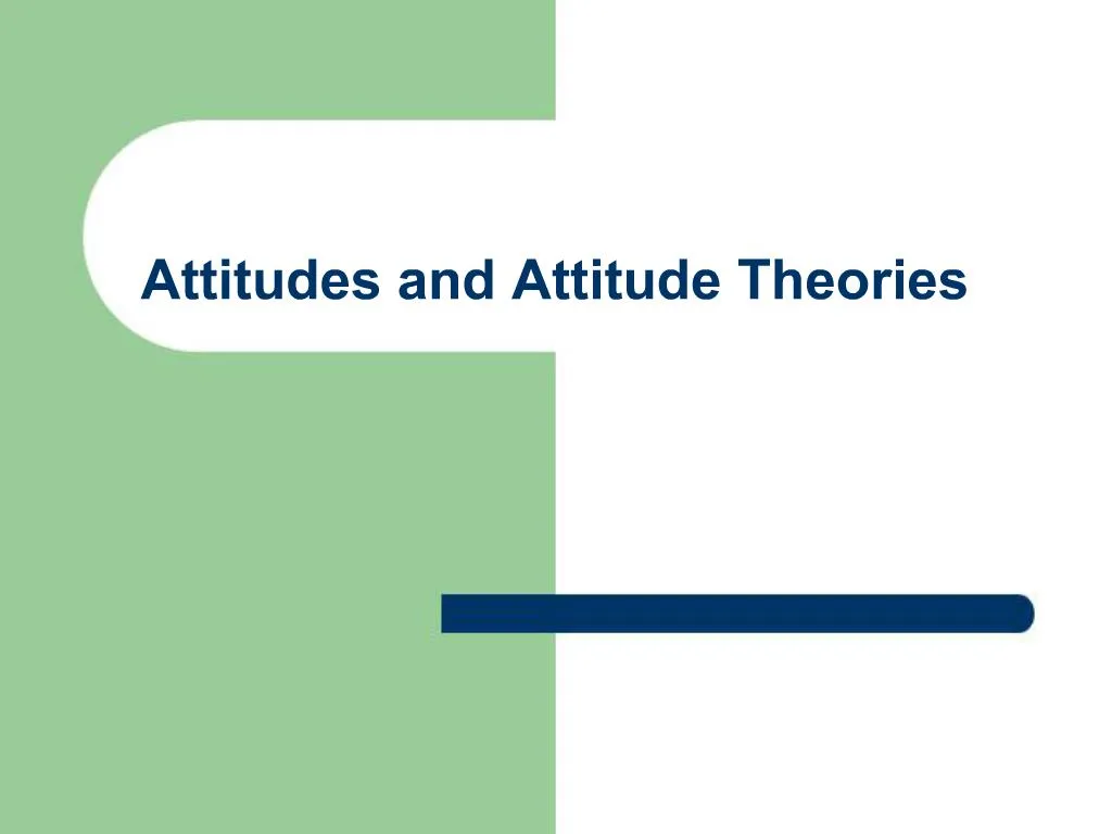 PPT - Attitudes and Attitude Theories PowerPoint Presentation, free ...