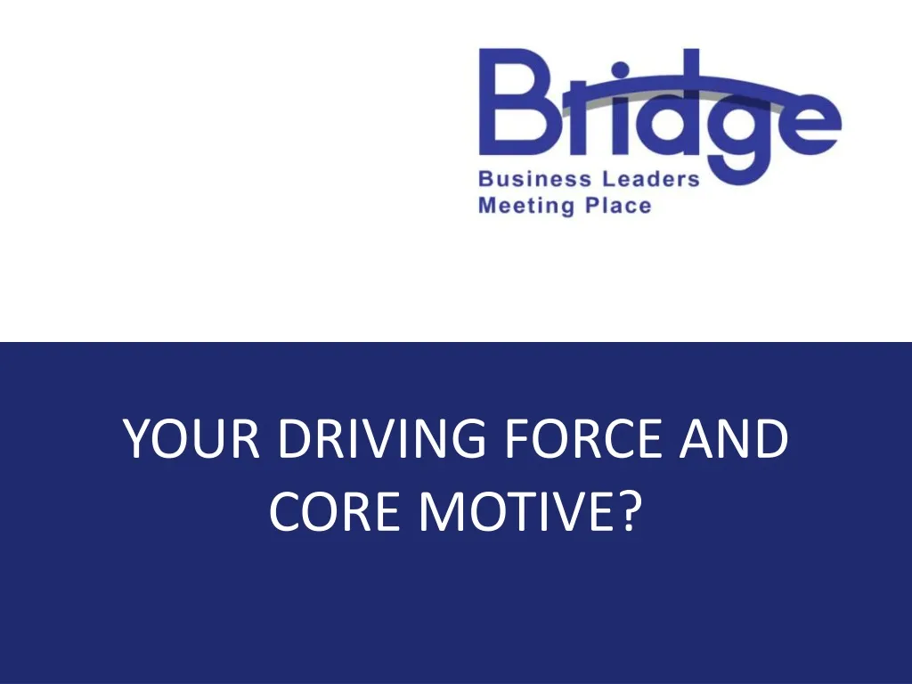 PPT - YOUR Driving force and core motive? PowerPoint Presentation, free ...
