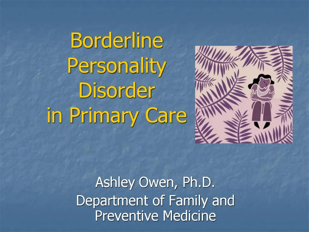PPT - Borderline Personality Disorder in Primary Care PowerPoint ...