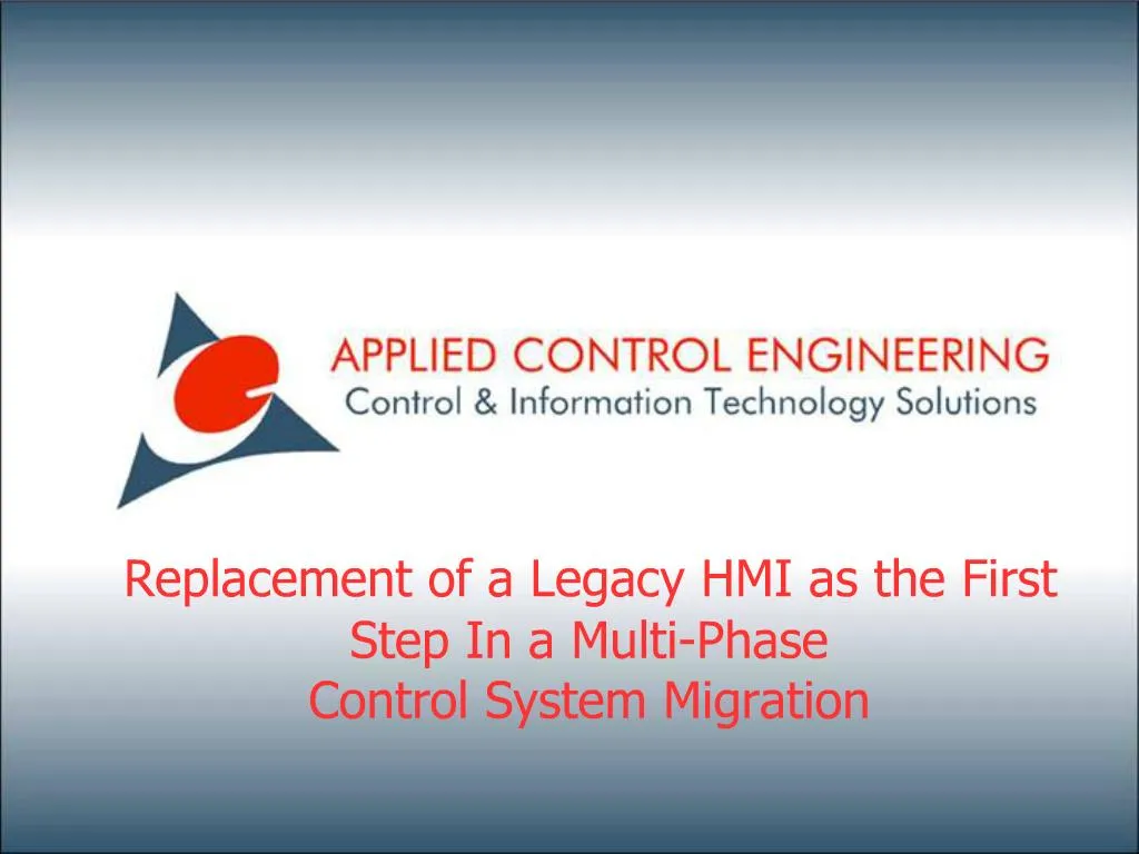 PPT - Replacement of a Legacy HMI as the First Step In a Multi-Phase ...