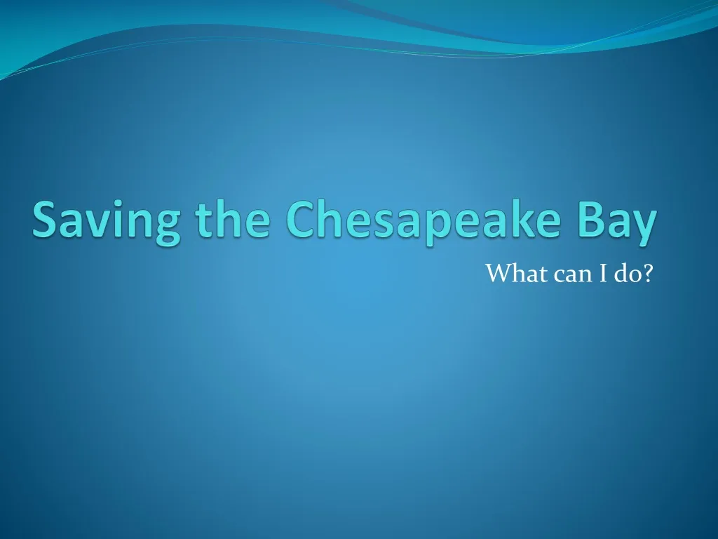 PPT - Saving the Chesapeake Bay PowerPoint Presentation, free download ...