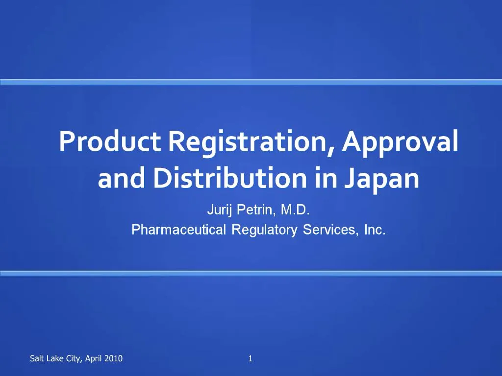 PPT - Product Registration, Approval and Distribution in Japan ...