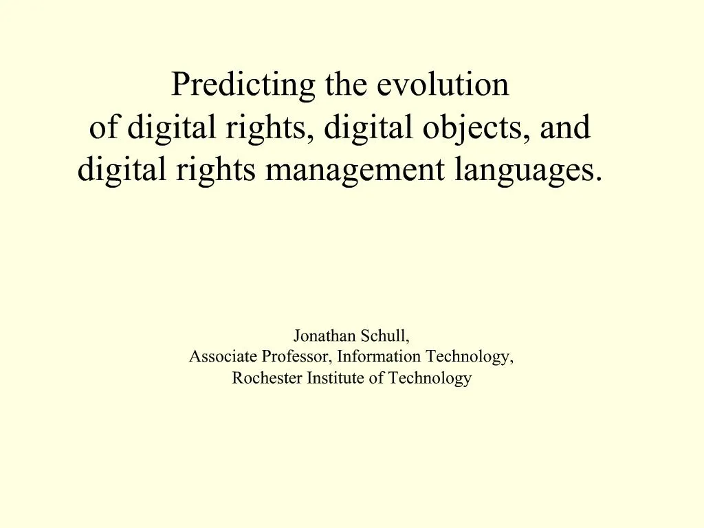 PPT - Predicting the evolution of digital rights, digital objects, and ...