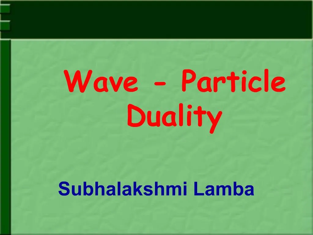 Ppt Wave Particle Duality Powerpoint Presentation Free Download