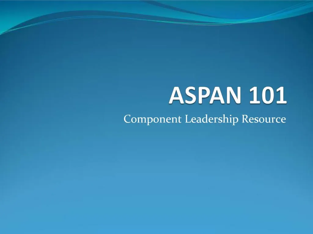 PPT - ASPAN 101 PowerPoint Presentation, free download - ID:1079316