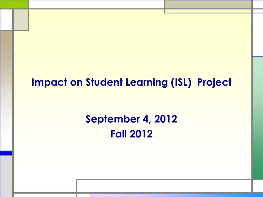 PPT - Impact on Student Learning ISL Project PowerPoint Presentation ...