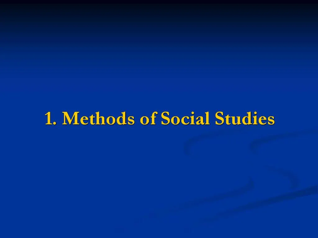 PPT - 1. Methods of Social Studies PowerPoint Presentation, free ...