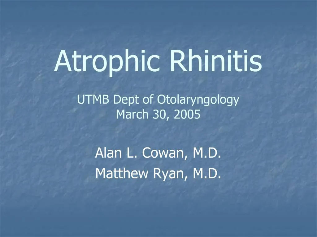 PPT - Atrophic Rhinitis UTMB Dept of Otolaryngology March 30, 2005 ...