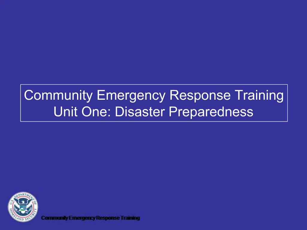 PPT - Community Emergency Response Training Unit One: Disaster ...