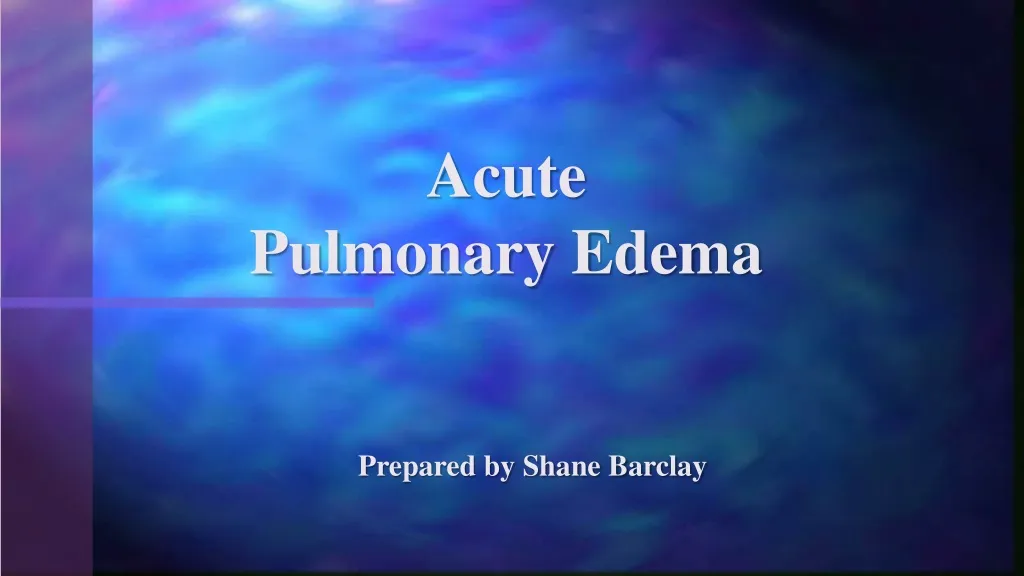 PPT - Acute Pulmonary Edema PowerPoint Presentation, free download - ID ...