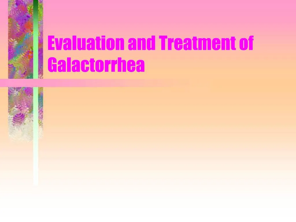 PPT - Evaluation and Treatment of Galactorrhea PowerPoint Presentation ...