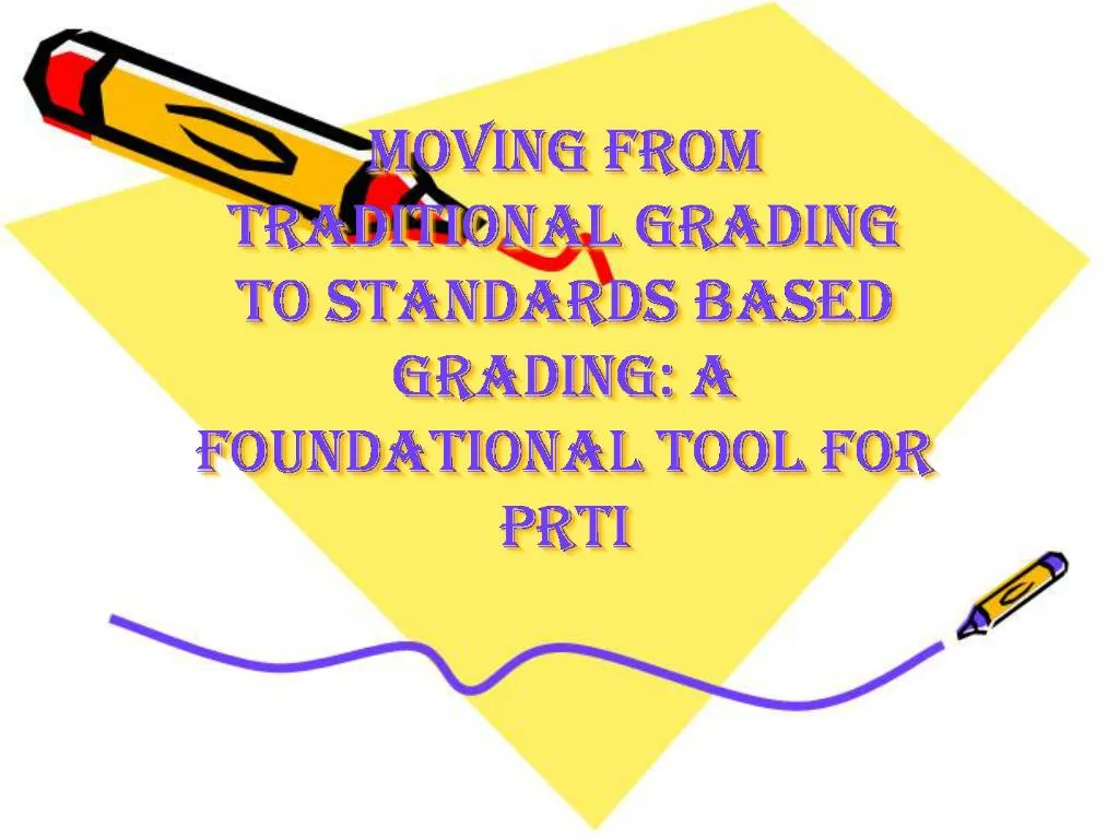PPT - Moving from Traditional Grading to Standards Based Grading: A ...