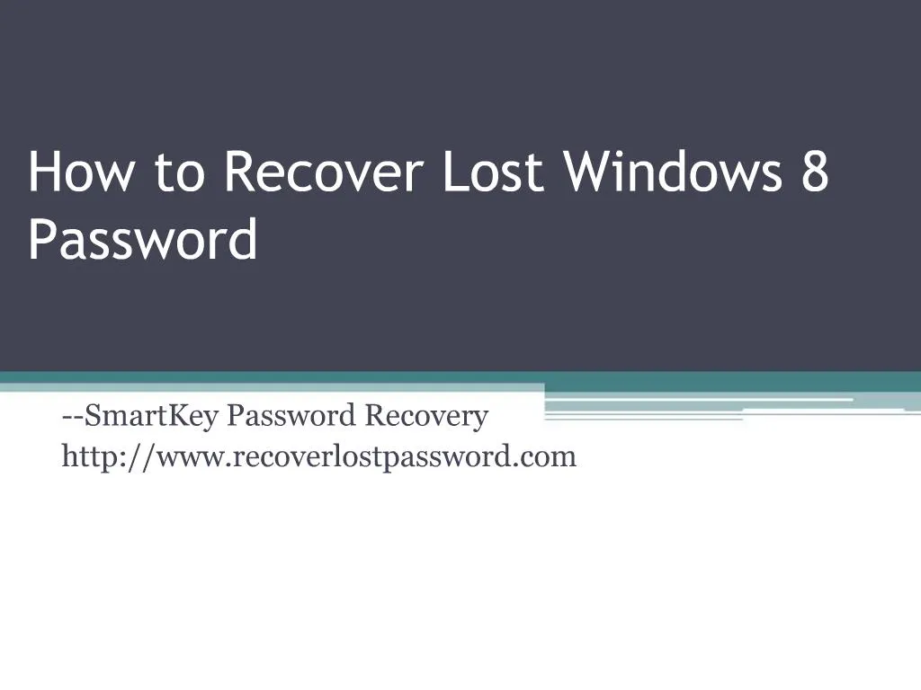 PPT - How to Recover Lost Windows 8 Password PowerPoint Presentation ... PPT - How to Recover Lost Windows 8 Password PowerPoint Presentation ...