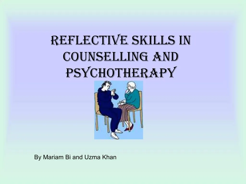 PPT - Reflective skills in counselling and psychotherapy PowerPoint ...