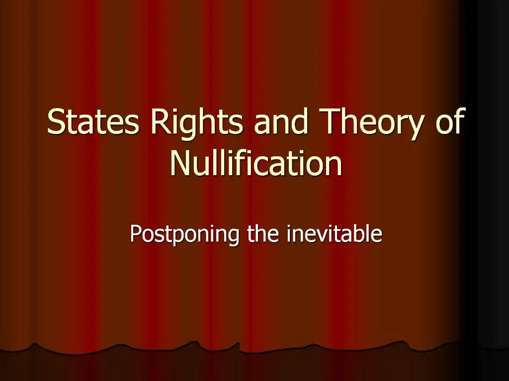 PPT - States Rights and Theory of Nullification PowerPoint Presentation ...