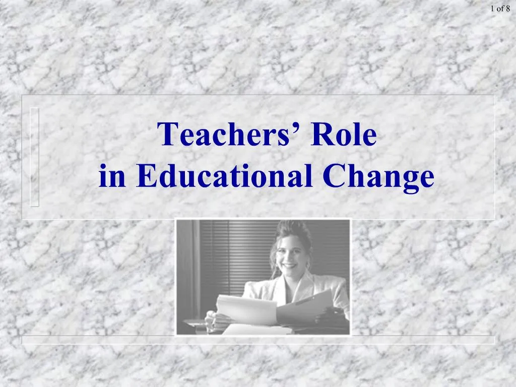 PPT - Teachers Role in Educational Change PowerPoint Presentation, free ...