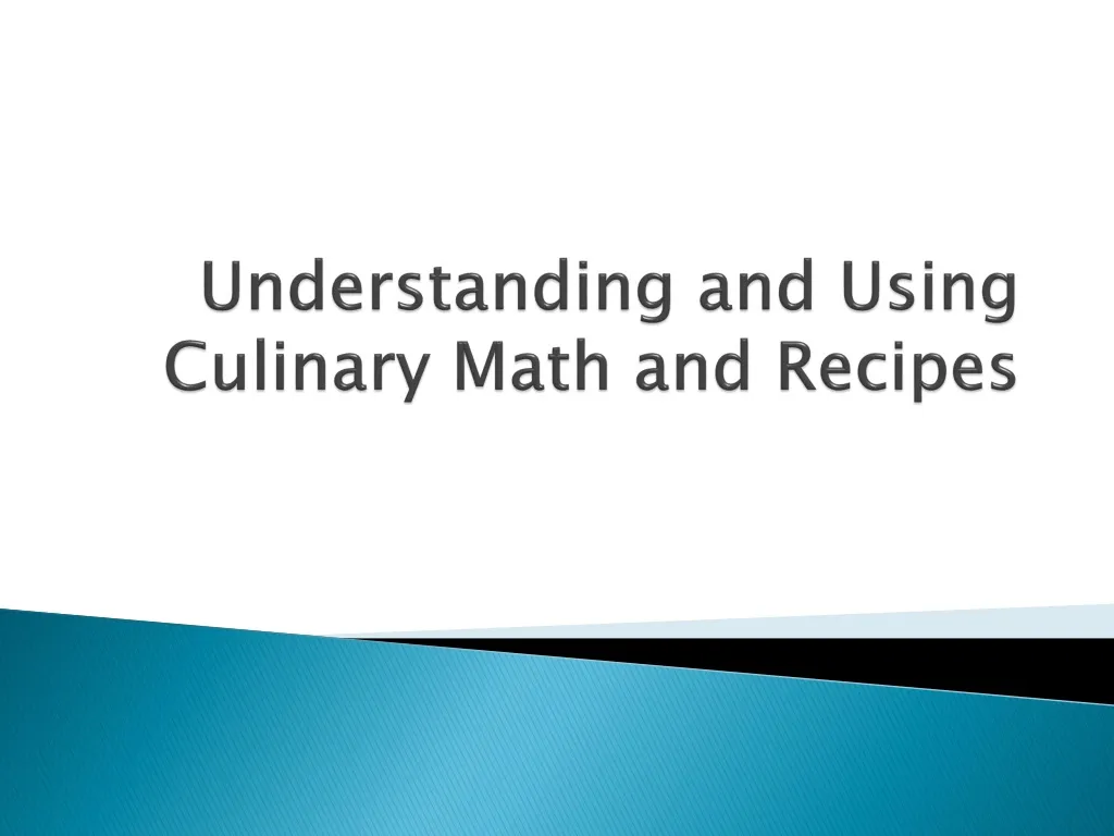 PPT - Understanding and Using Culinary Math and Recipes PowerPoint ...