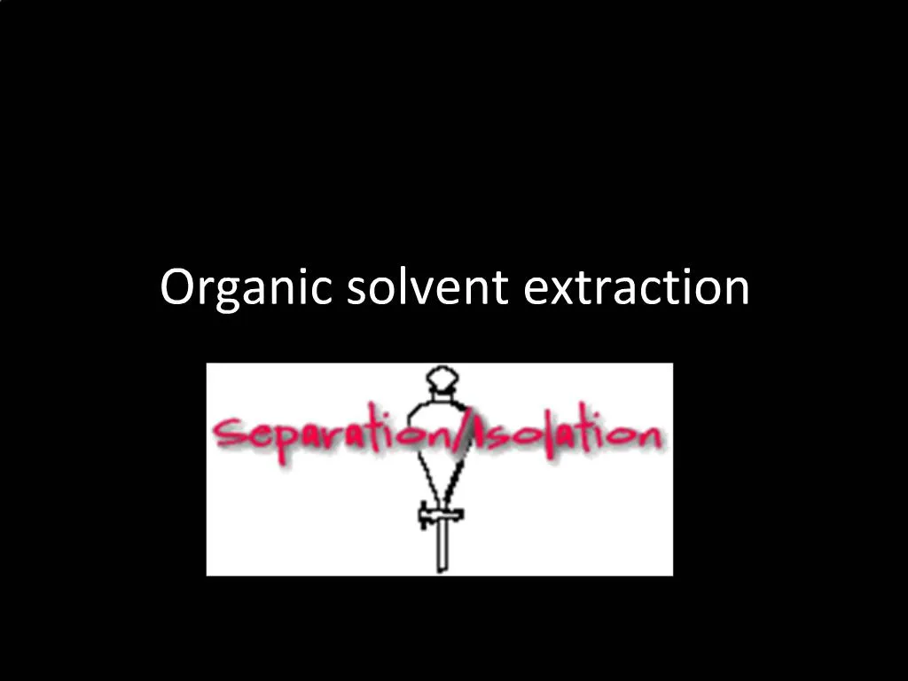 PPT - Organic solvent extraction PowerPoint Presentation, free download ...