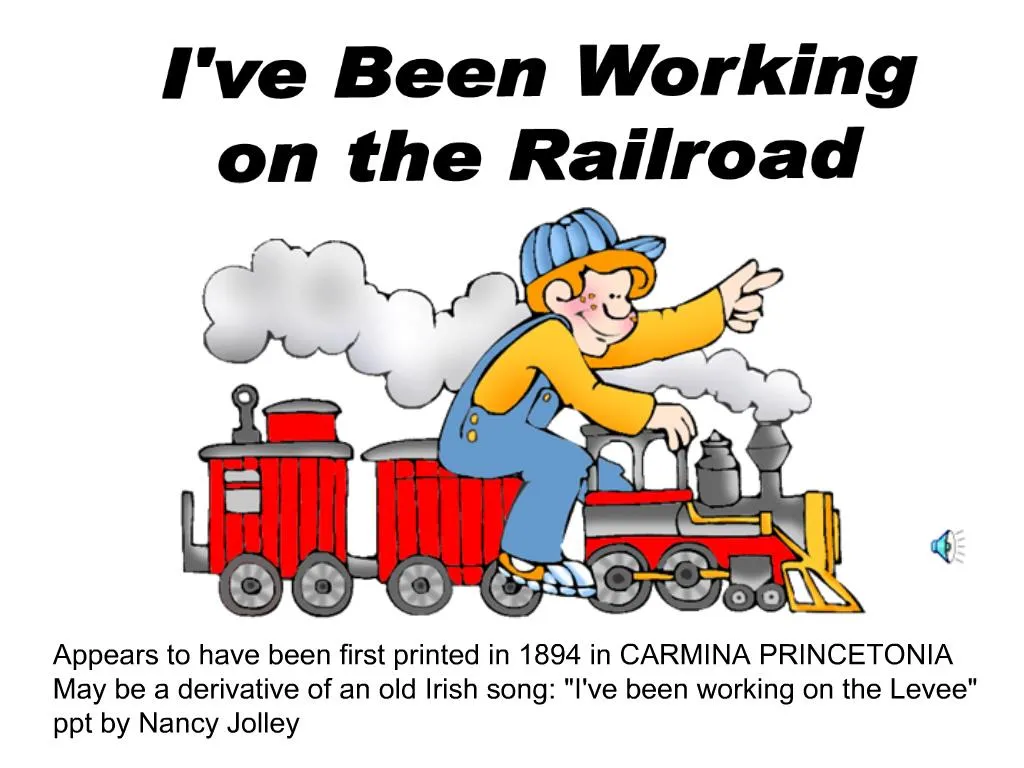PPT - Ive Been Working on the Railroad PowerPoint Presentation, free ...