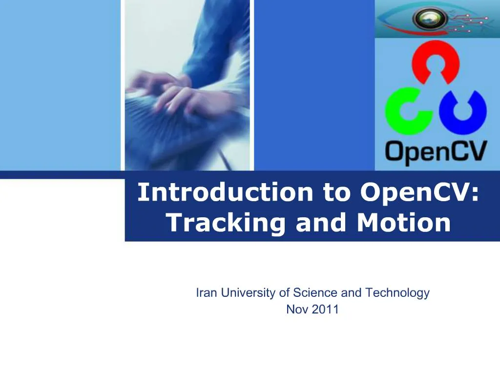 PPT - Introduction to OpenCV: Tracking and Motion PowerPoint ...