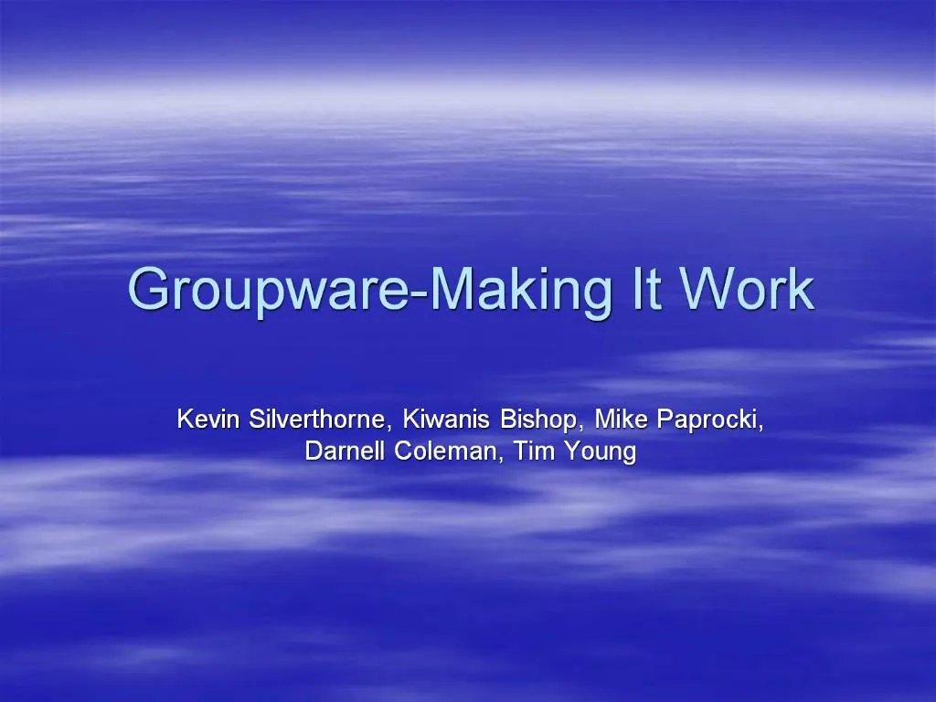 PPT - Groupware-Making It Work PowerPoint Presentation, free download ...