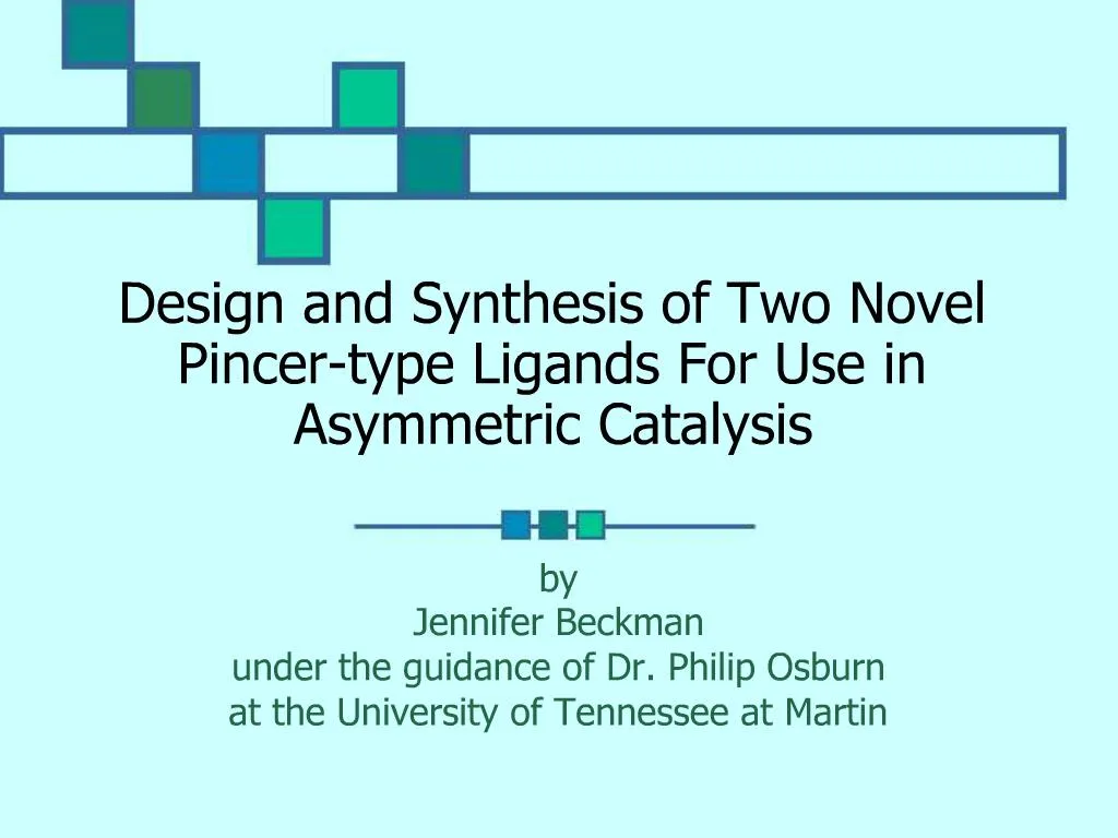 PPT - Design and Synthesis of Two Novel Pincer-type Ligands For Use in ...