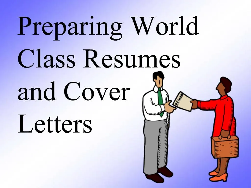 PPT - Preparing World Class Resumes and Cover Letters PowerPoint ...