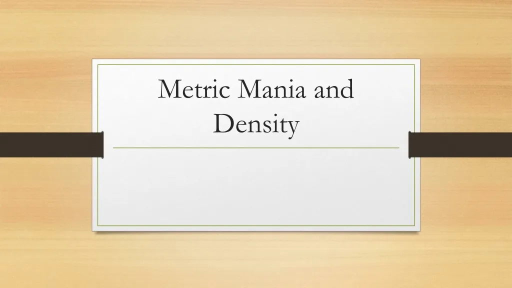PPT - Metric Mania and Density PowerPoint Presentation, free download ...