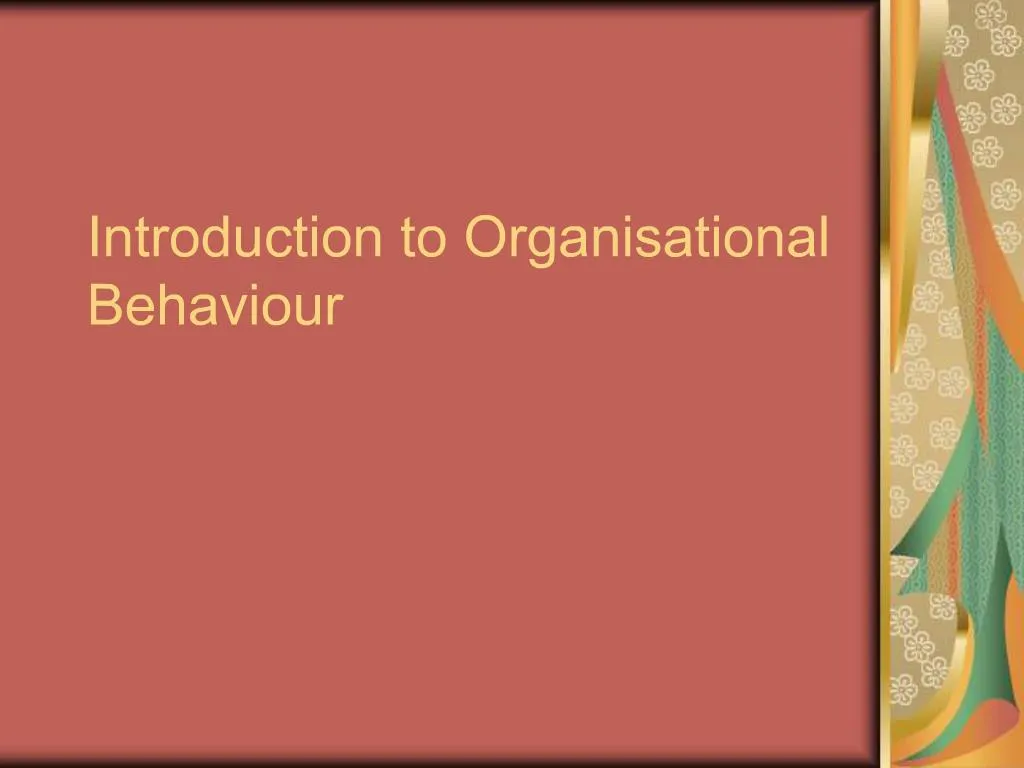 PPT - Introduction to Organisational Behaviour PowerPoint Presentation ...