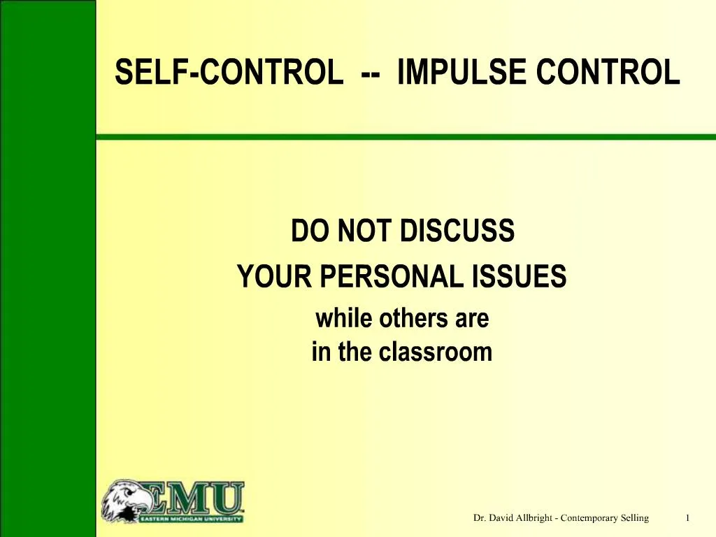 PPT - SELF-CONTROL -- IMPULSE CONTROL PowerPoint Presentation, free ...