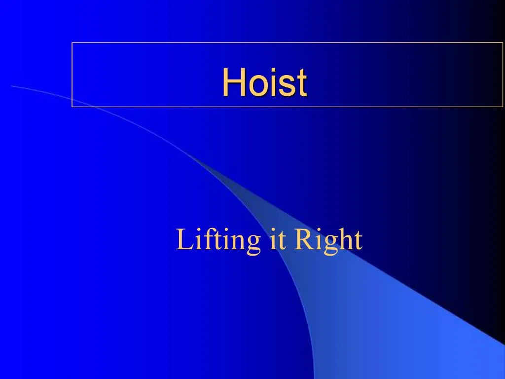 PPT - Hoist PowerPoint Presentation, free download - ID:1142415