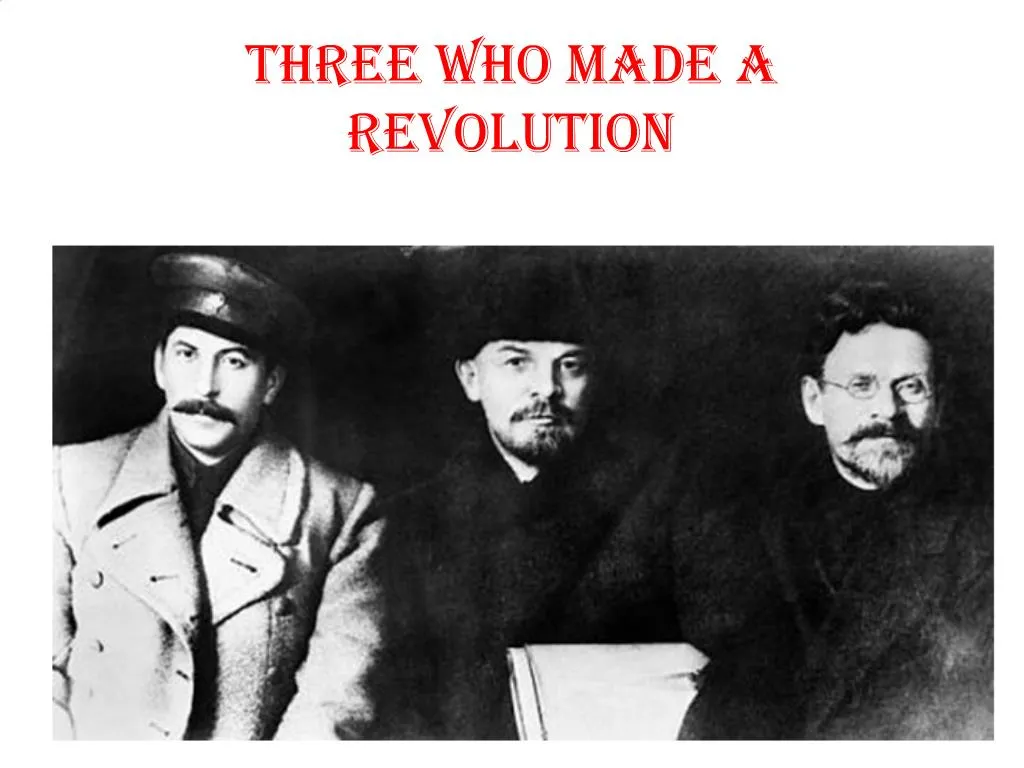 PPT - THREE WHO MADE A REVOLUTION PowerPoint Presentation, free ...