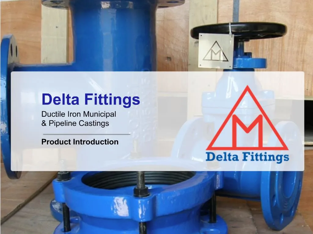 PPT - Delta Fittings Ductile Iron Municipal Pipeline Castings ...
