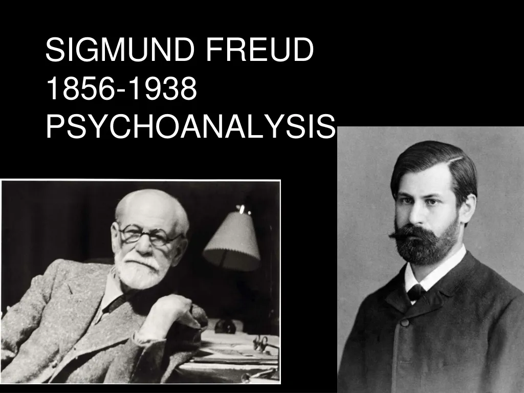 PPT - SIGMUND FREUD 1856-1938 PSYCHOANALYSIS PowerPoint Presentation ...