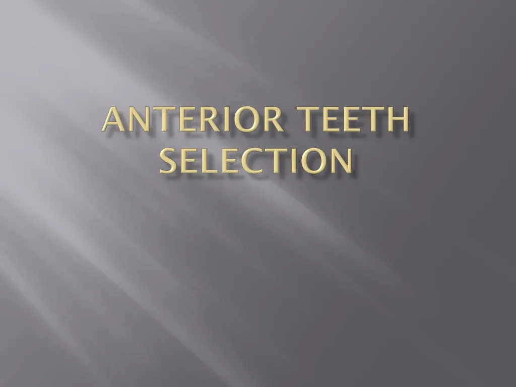 PPT - Anterior teeth selection PowerPoint Presentation, free download ...