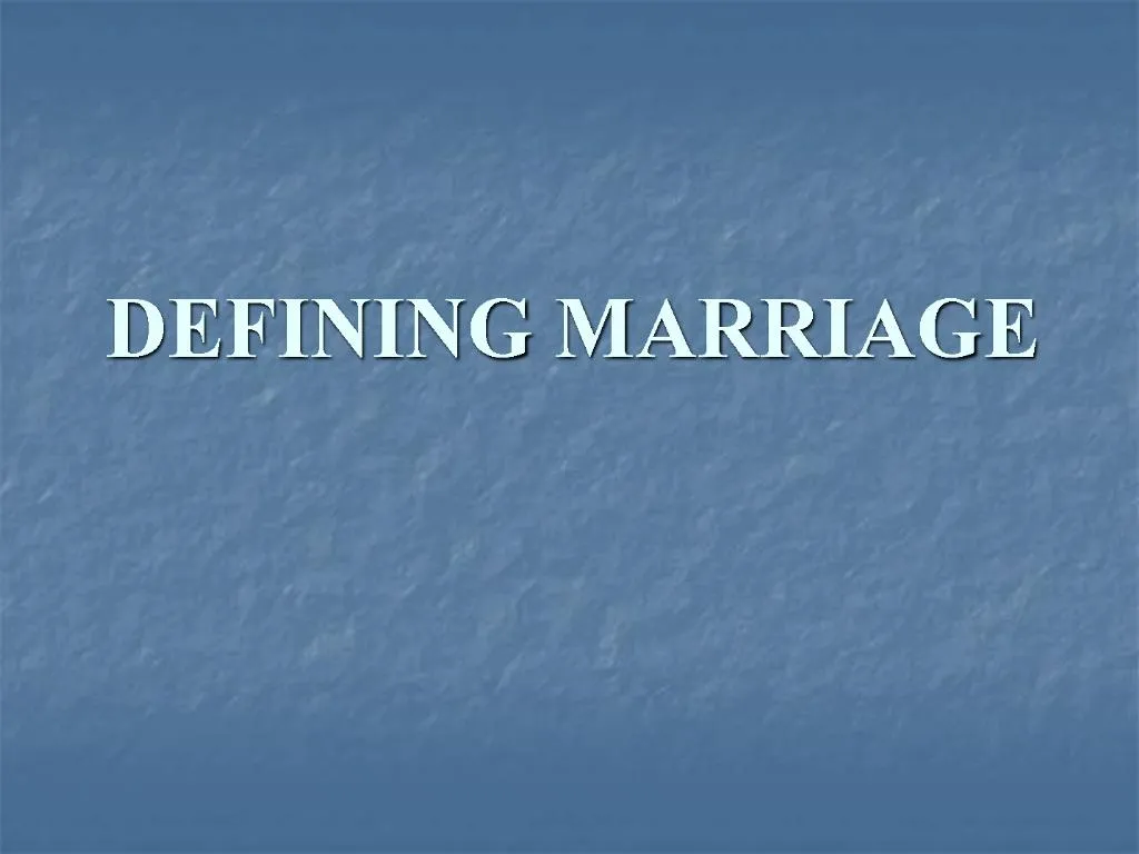PPT - DEFINING MARRIAGE PowerPoint Presentation, free download - ID:1177913