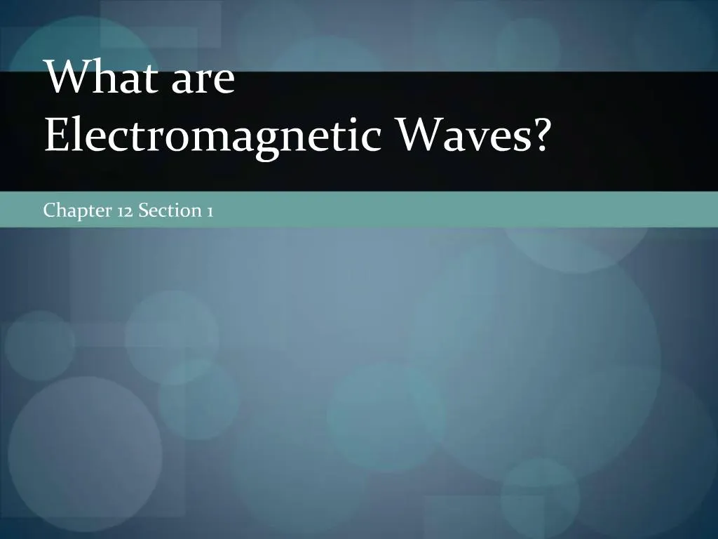 PPT - What are Electromagnetic Waves PowerPoint Presentation, free ...