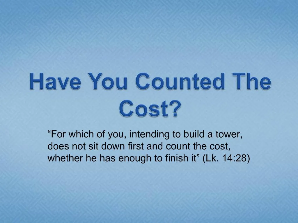 PPT - Have You Counted The Cost PowerPoint Presentation, free download ...