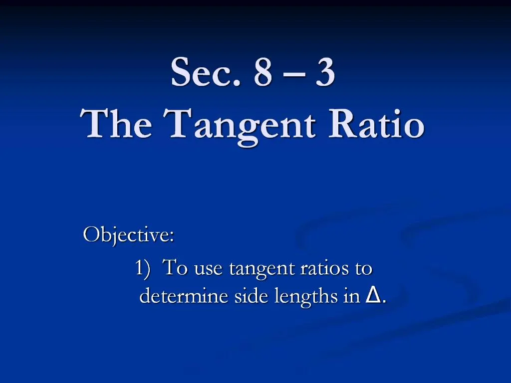 PPT - Sec. 8 3 The Tangent Ratio PowerPoint Presentation, free download ...