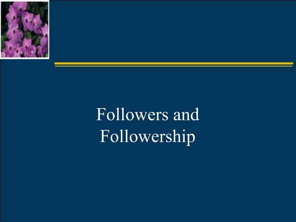 PPT - Followers and Followership PowerPoint Presentation, free download - ID:1186614